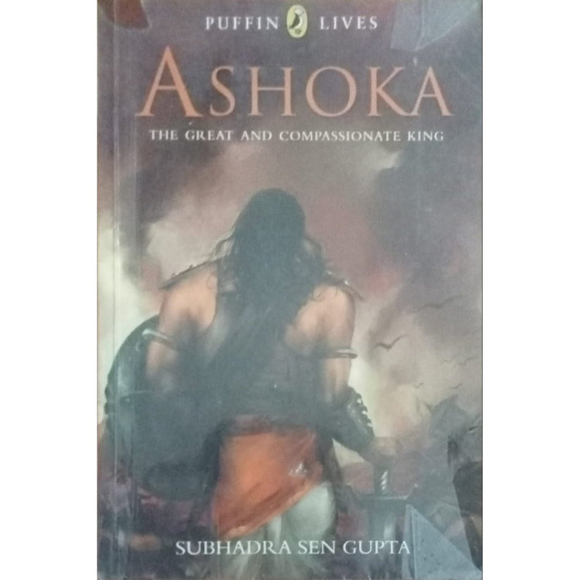 Ashoka The Great And Compassionate King By Subhadra Sen Gupta – Inspire ...