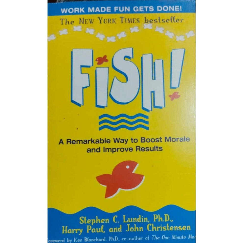 FISH - REMARKABLE WAY TO BOOST MORALE AND IMPROVE RESULTS by Stephen C ...