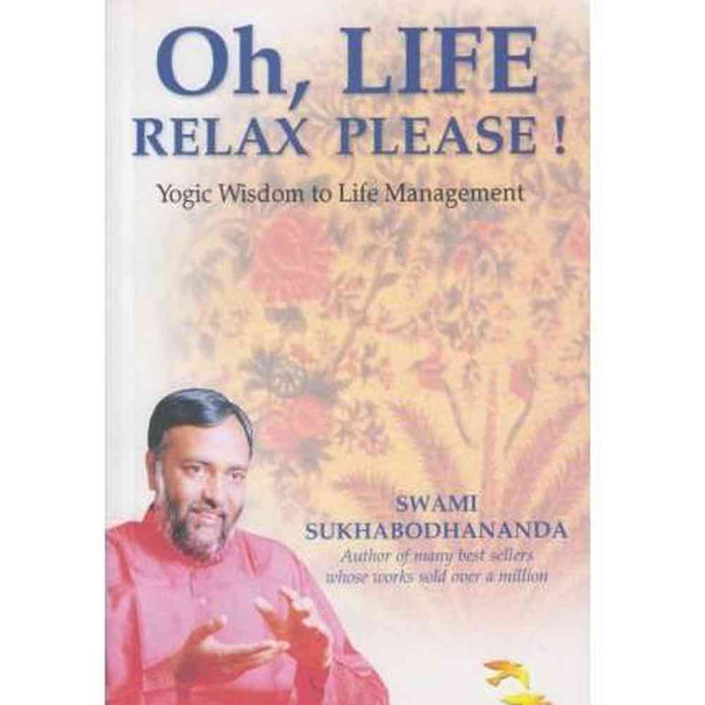 Oh Life Relax Please by Swami Sukhabodhananda – Inspire Bookspace